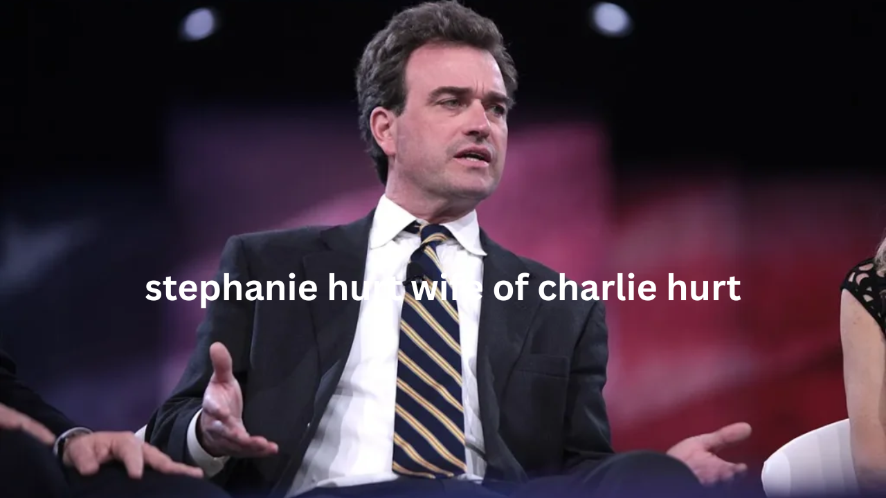 stephanie hurt wife of charlie hurt: a careful, fact-focused profile ...
